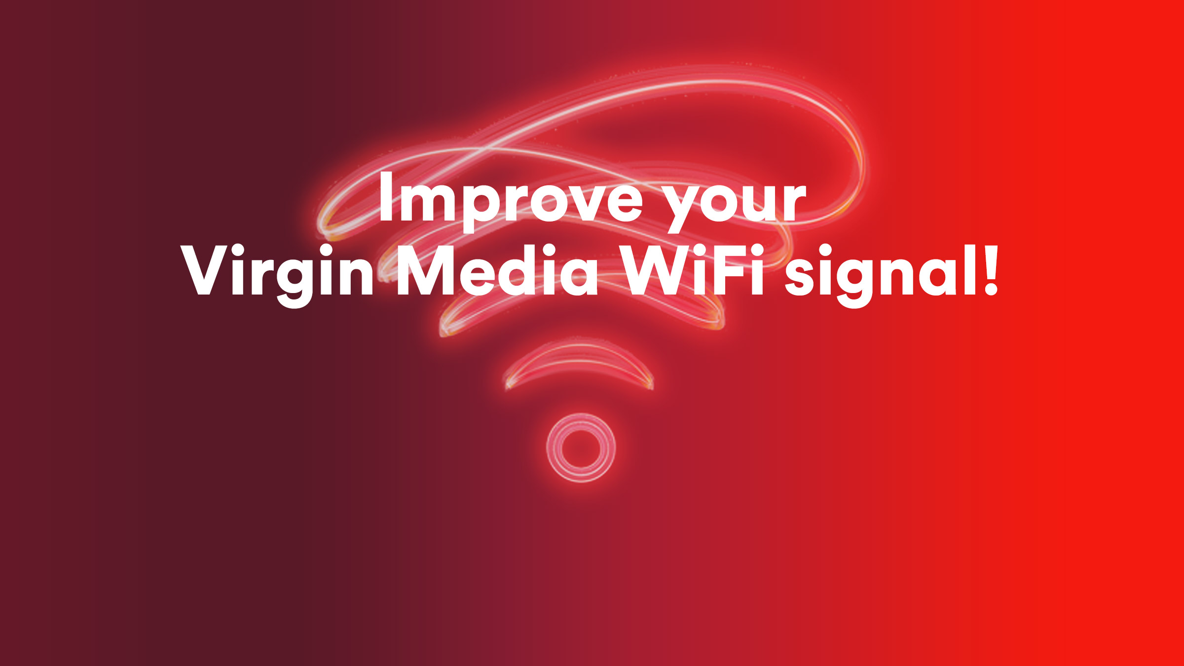 How to improve your Virgin Media WiFi signal | Virgin Media
